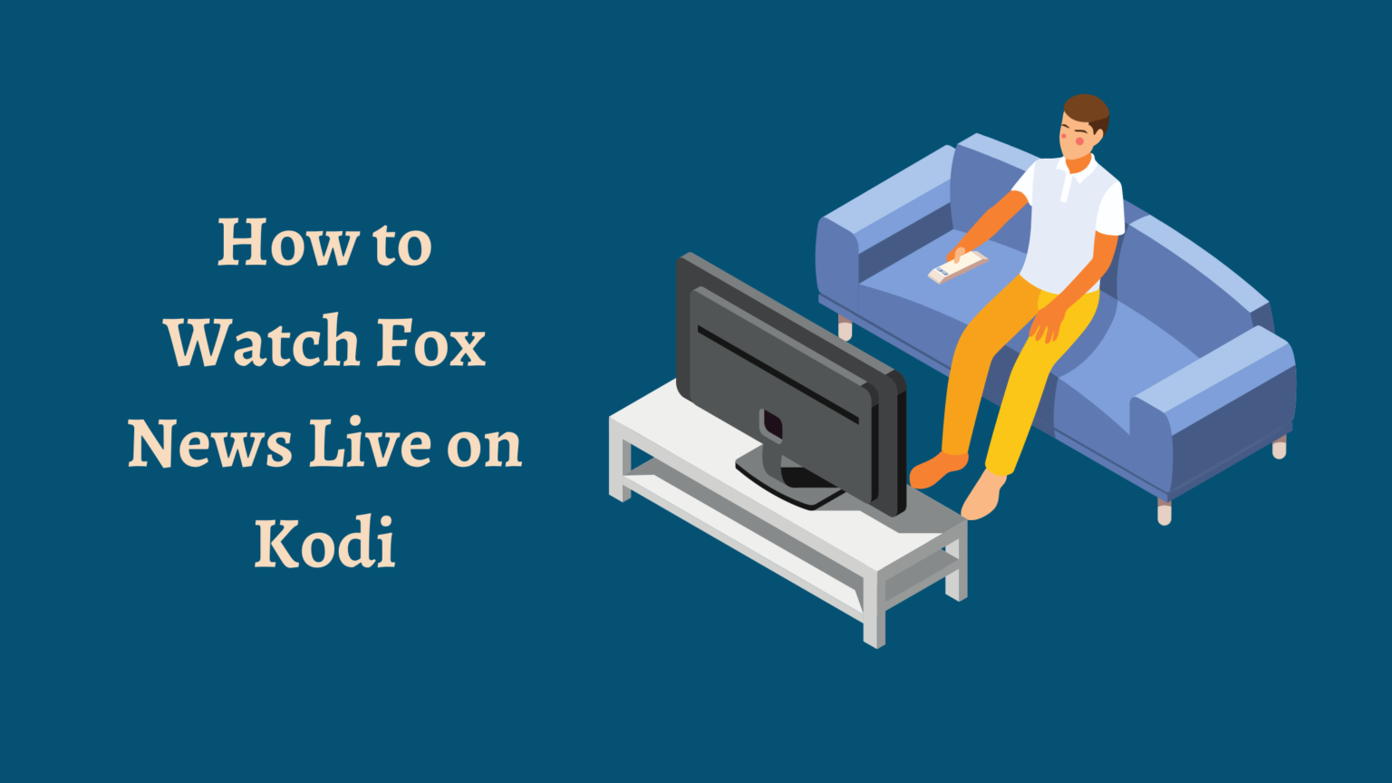 How to Watch Fox News Live on Kodi – Step By Step Guide - SolutionBlades